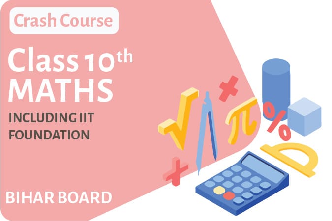Class 10th - Maths - Crash Course Bihar Board